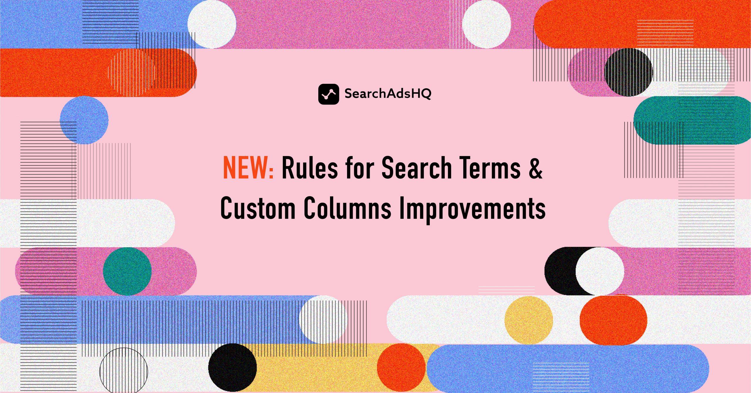 New SearchAdsHQ Features • Rules for Search Terms & Custom Columns