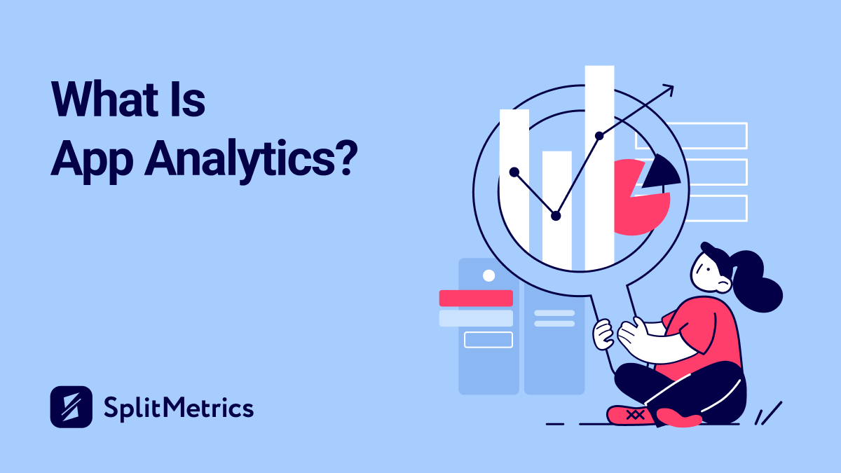 What Is App Analytics? • SplitMetrics