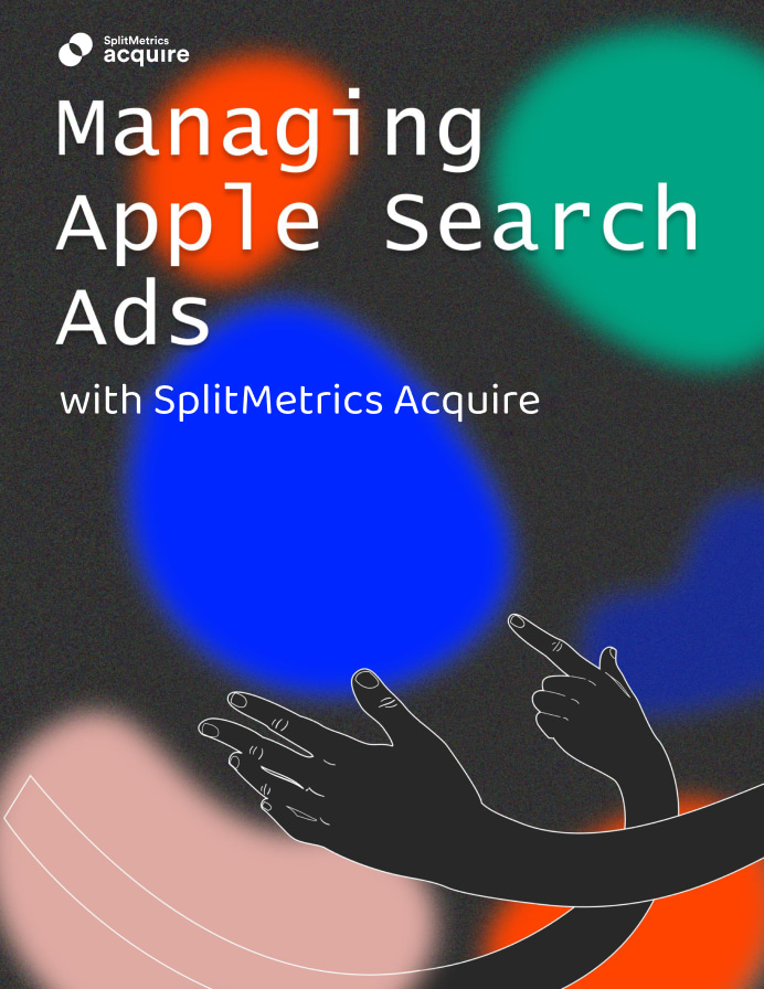 Lesson 9 Managing Apple Search Ads With Splitmetrics Acquire • Splitmetrics 