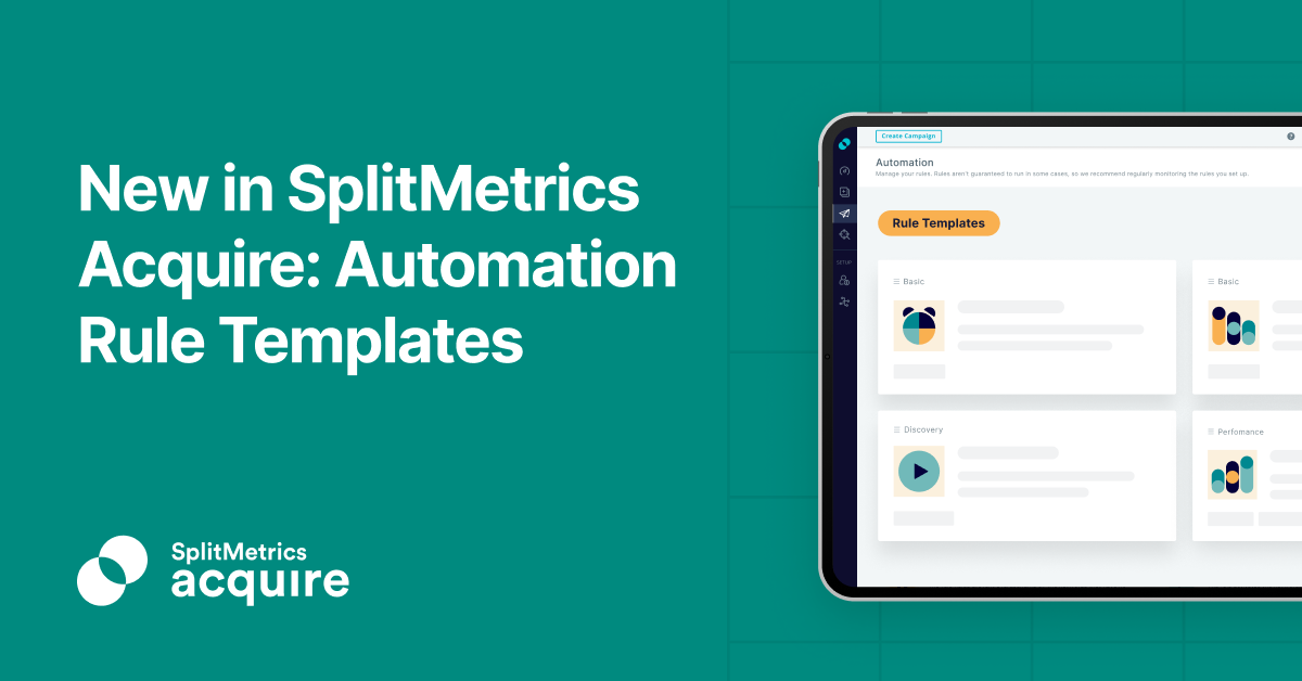 New in SplitMetrics Acquire: Automation Rule Templates • SplitMetrics
