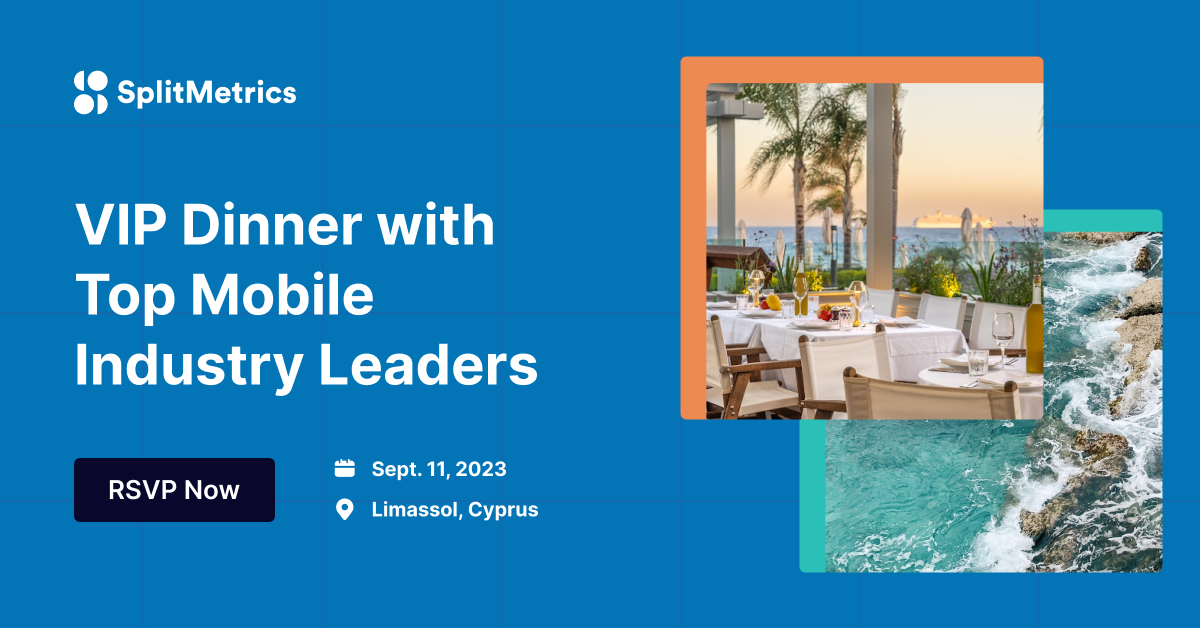Join SplitMetrics Exclusive VIP Dinner with Top Mobile Industry Leaders