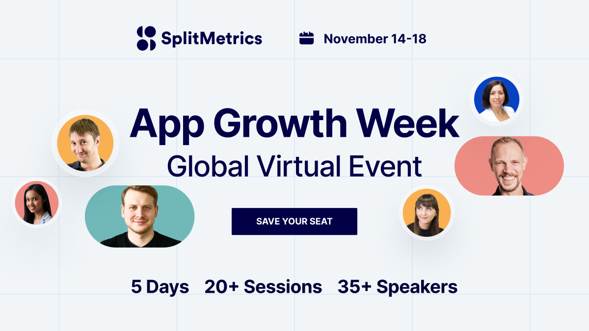 App Growth Week, Nov. 14-18, 2022 — Global Virtual Event • SplitMetrics