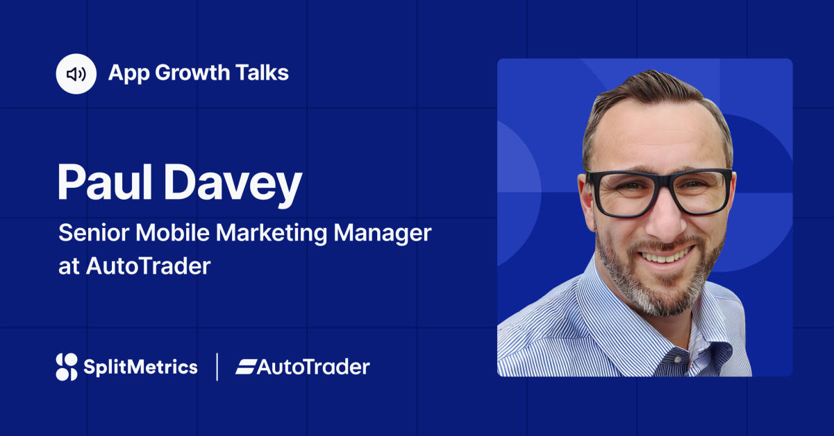 App Growth Talks: Auto Trader's Paul Davey on Engaging Customers ...