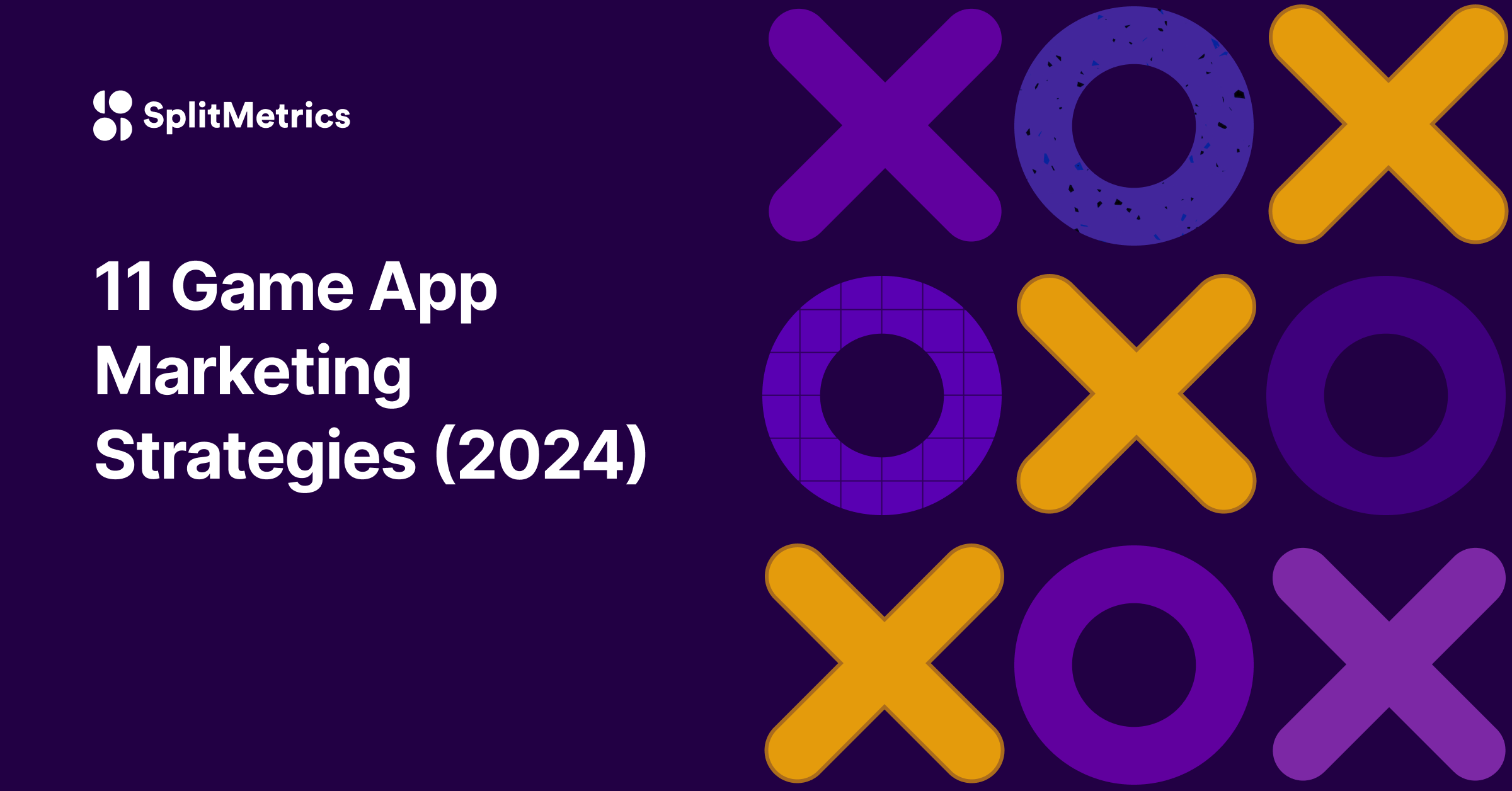 11 Game App Marketing Strategies (2024) • SplitMetrics