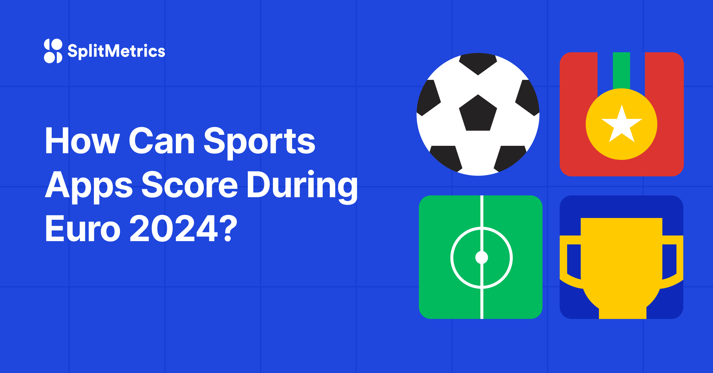How Can Sports Apps Score During Euro 2024? • SplitMetrics