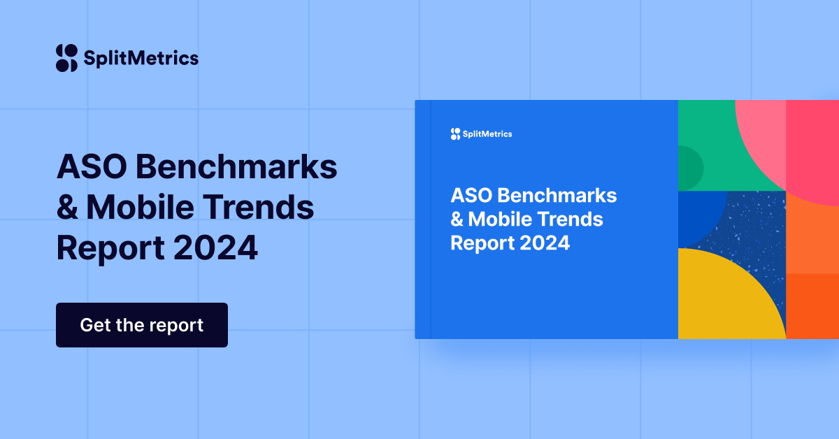 ASO Benchmarks & Mobile Trends Report 2024 • SplitMetrics