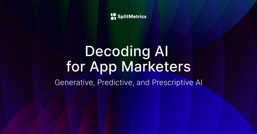 Decoding AI for App Marketers: Understanding Generative, Predictive ...